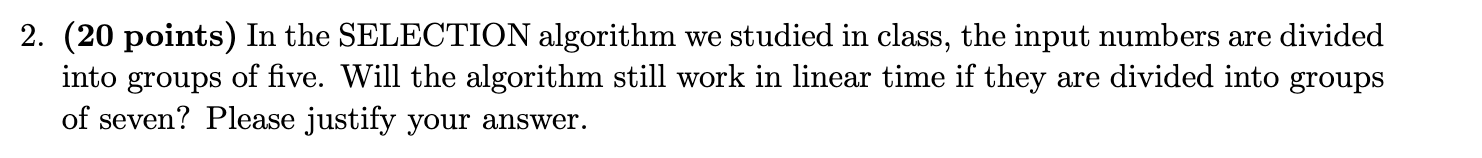 Solved 2. (20 points) In the SELECTION algorithm we studied | Chegg.com
