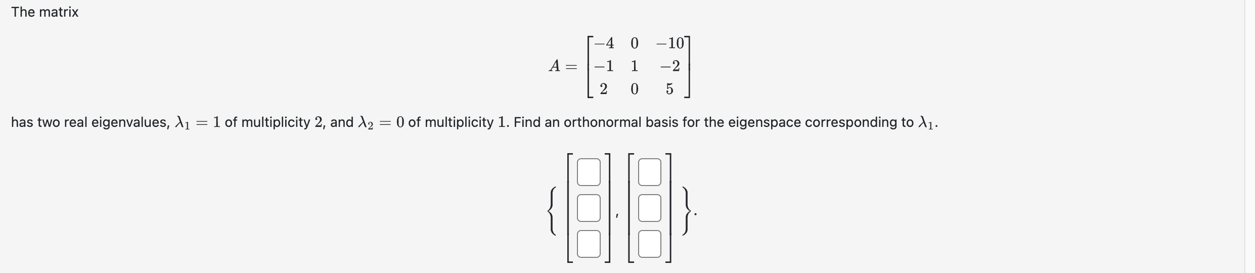 Solved A=⎣⎡−4−12010−10−25⎦⎤ λ1=1 of multiplicity 2 , and | Chegg.com