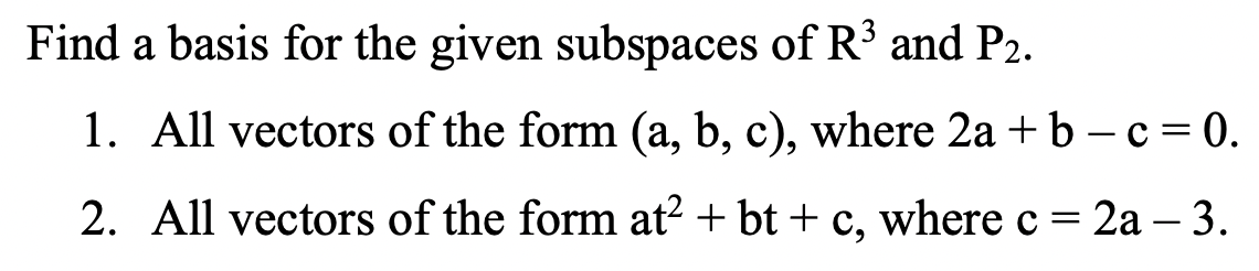 Solved Find a basis for the given subspaces of R3 and P2. 1. | Chegg.com