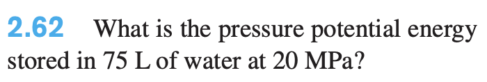 Solved 2.62 What is the pressure potential energy stored in | Chegg.com