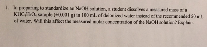 Solved 1. In preparing to standardize an NaOH solution, a | Chegg.com