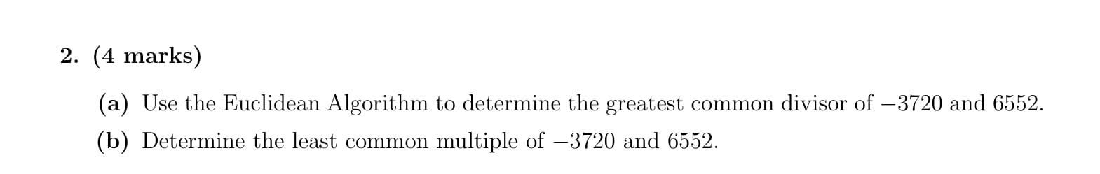 Solved 2. (4 marks) (a) Use the Euclidean Algorithm to | Chegg.com