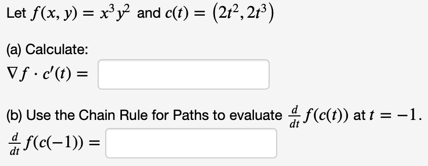 Solved Let f(x,y)=x3y2 and c(t)=(2t2,2t3) (a) Calculate: | Chegg.com