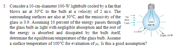 Solved 5. Consider a 10-cm-diameter 100-W lightbulb cooled | Chegg.com