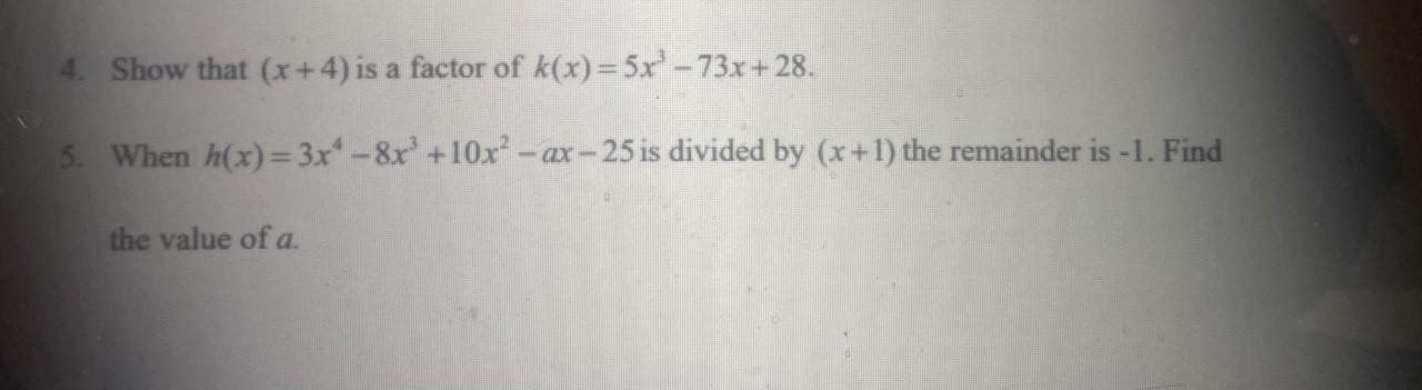 Solved 4. Show that (x+4) is a factor of k(x)=5x3−73x+28 | Chegg.com Solved 4. Show that (x+4) is a factor of k(x)=5x3−73x+28 | Chegg.com