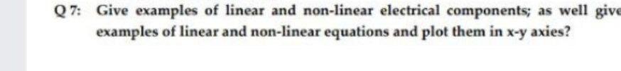 Solved Q7: Give examples of linear and non-linear electrical | Chegg.com