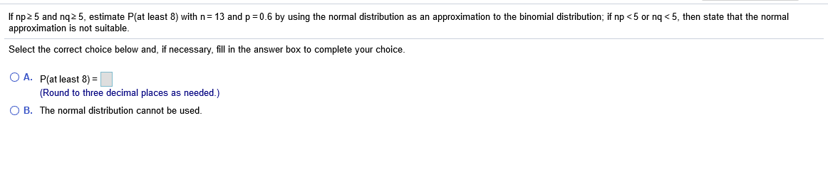 Solved If np25 and nq25, estimate P(at least 8) with n= 13 | Chegg.com