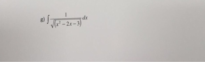 Solved integral 1/ squareroot (x^2 - 2x -3) dx | Chegg.com