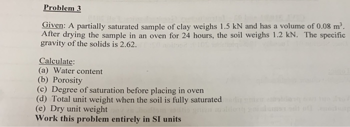 Solved Problem 3 Given: A partially saturated sample of clay | Chegg.com