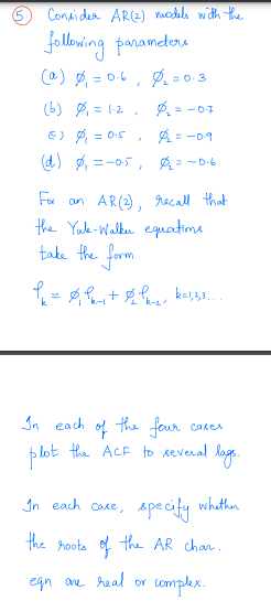 Solved (5) Consides AR(2) models with the following | Chegg.com