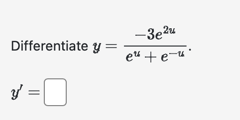 Solved Differentiate y=-3e2ueu+e-u.y'= | Chegg.com
