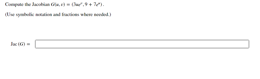 Solved Compute the Jacobian G(u,v)=(3uev,9+7eu). (Use | Chegg.com