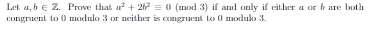 Solved Let a, b e Z. Prove that a² + 262 = 0 (mod 3) if and | Chegg.com