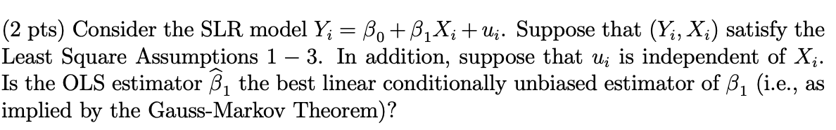 Solved (2 pts) Consider the SLR model Yi=β0+β1Xi+ui. Suppose | Chegg.com