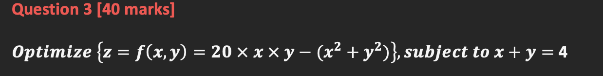 Solved Question 3 [40 ﻿marks]Optimize | Chegg.com