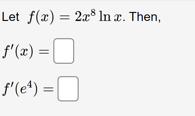 Solved Let f(x)=2x8lnx. ﻿Then,f'(x)=f'(e4)= | Chegg.com