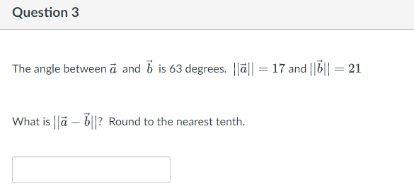 Solved The angle between a and b is 63 degrees. ∥a∥=17 and | Chegg.com