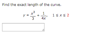 Solved Find the exact length of the curve.y=x33+14x,1≤x≤2 | Chegg.com