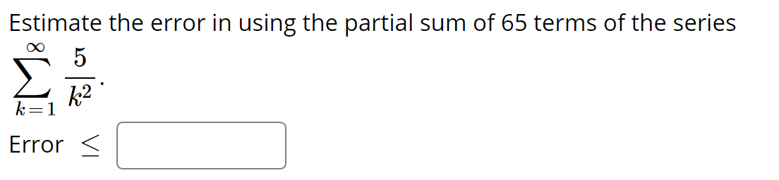 Solved Estimate The Error In Using The Partial Sum Of 65