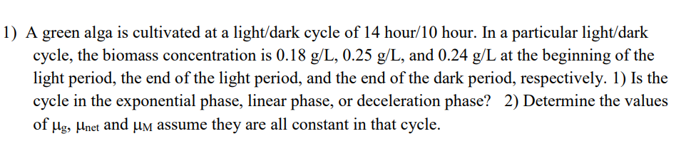 Solved A green alga is cultivated at a light/dark cycle of | Chegg.com