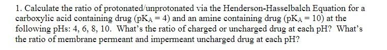 Solved 1. Calculate the ratio of protonated/unprotonated via | Chegg.com