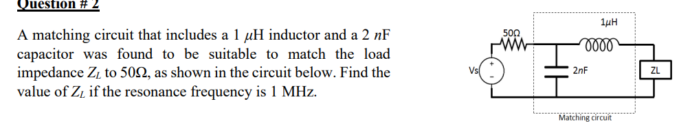 Solved A matching circuit that includes a 1μH inductor and a | Chegg.com