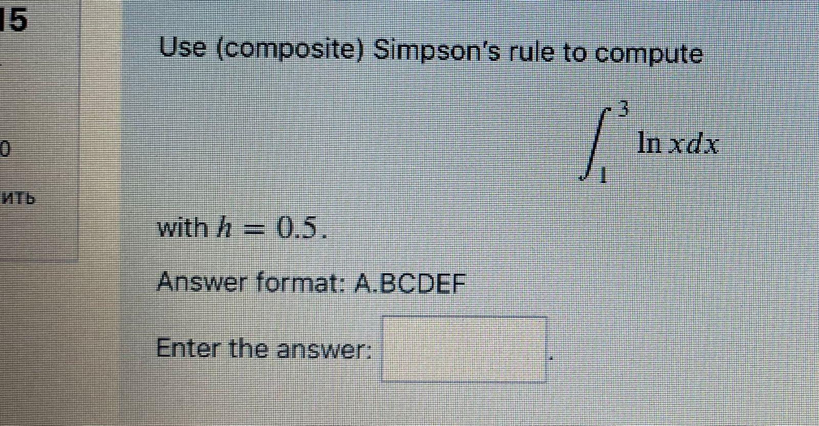 Solved 15 Use (composite) Simpson's rule to compute ſi 0 In | Chegg.com