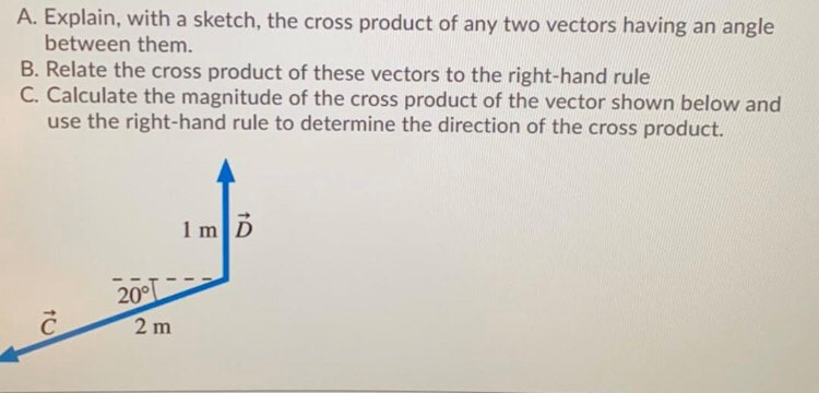 Solved A. Explain, with a sketch, the cross product of any | Chegg.com