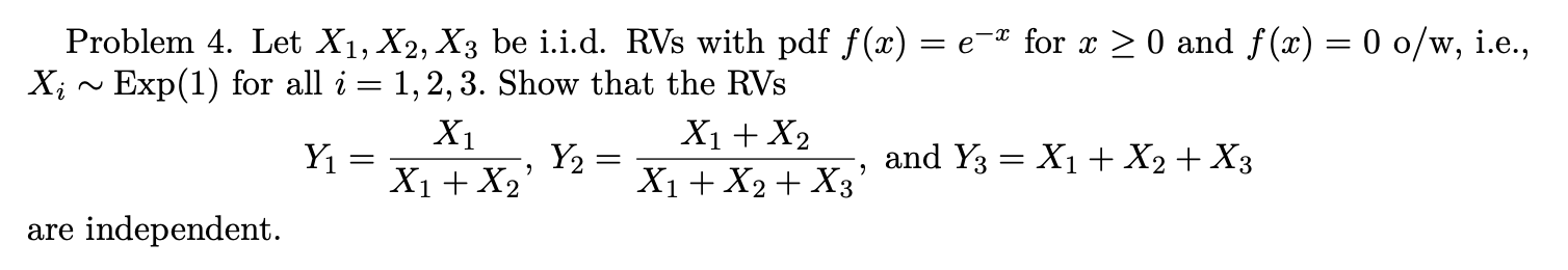 Solved Problem 4. Let X1,X2,X3 be i.i.d. RVs with pdf | Chegg.com
