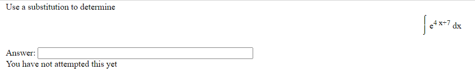 Solved Use a substitution to determine ∫e4x+7dx Answes You | Chegg.com