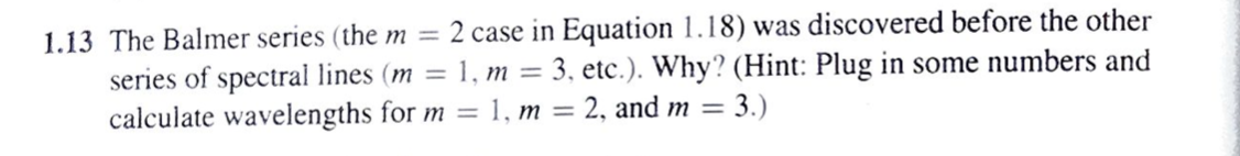Solved 1.13 The Balmer series (the m = 2 case in Equation | Chegg.com