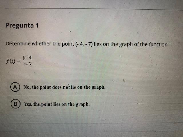 Solved Pregunta 1 Determine whether the point (-4, - 7) lies | Chegg.com