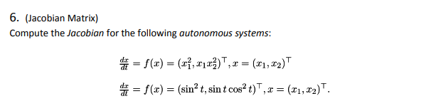 Solved 6. (Jacobian Matrix) Compute the Jacobian for the | Chegg.com