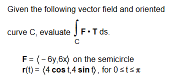 Solved Given the following vector field and oriented curve | Chegg.com
