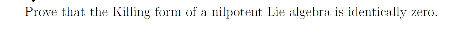 Solved Prove that the Killing form of a nilpotent Lie | Chegg.com