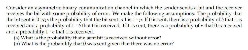 Solved Consider an asymmetric binary communication channel | Chegg.com