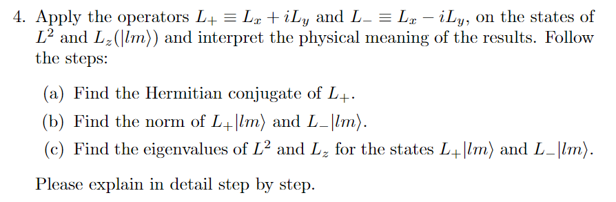 Solved 4. Apply the operators L+≡Lx+iLy and L−≡Lx−iLy, on | Chegg.com