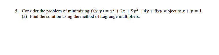 Solved 5. Consider the problem of minimizing f(x, y) = x2 + | Chegg.com