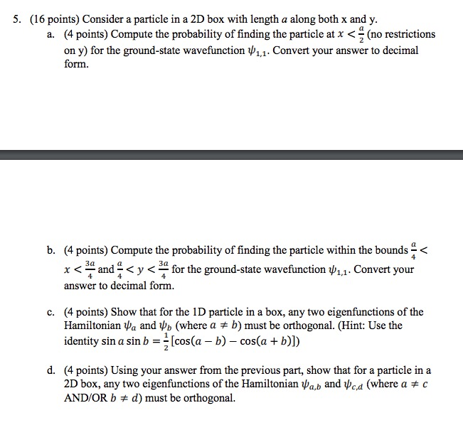 Solved 5. (16 points) Consider a particle in a 2D box with | Chegg.com