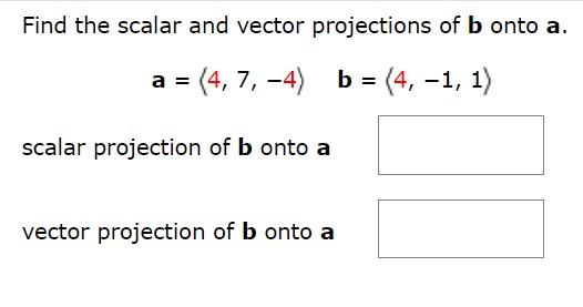 Solved Find the scalar and vector projections of b onto a. | Chegg.com