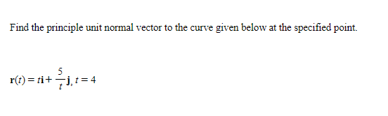 Solved Find the principle unit normal vector to the curve | Chegg.com