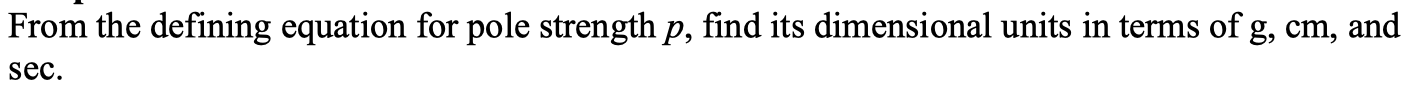 Solved From the defining equation for pole strength p, find | Chegg.com
