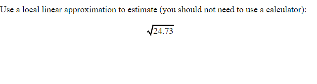 Solved Use A Local Linear Approximation To Estimate You