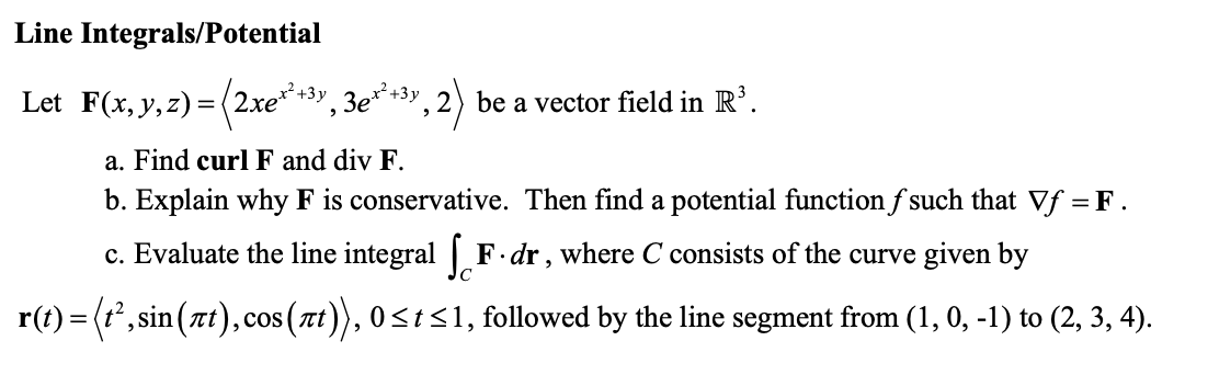 Solved Line Integrals/Potential Let F(x, y, z) = (2xexº +3y, | Chegg.com