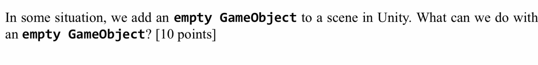 Solved In some situation, we add an empty GameObject to a | Chegg.com