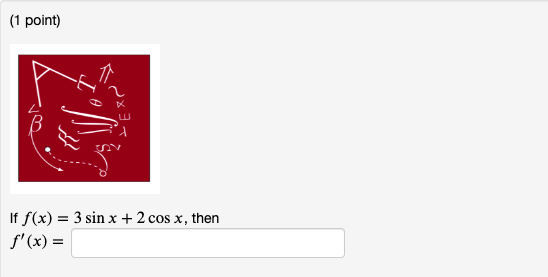 Solved (1 point) If f(x)=3sinx+2cosx f′(x)= | Chegg.com Solved (1 point) If f(x)=3sinx+2cosx f′(x)= | Chegg.com