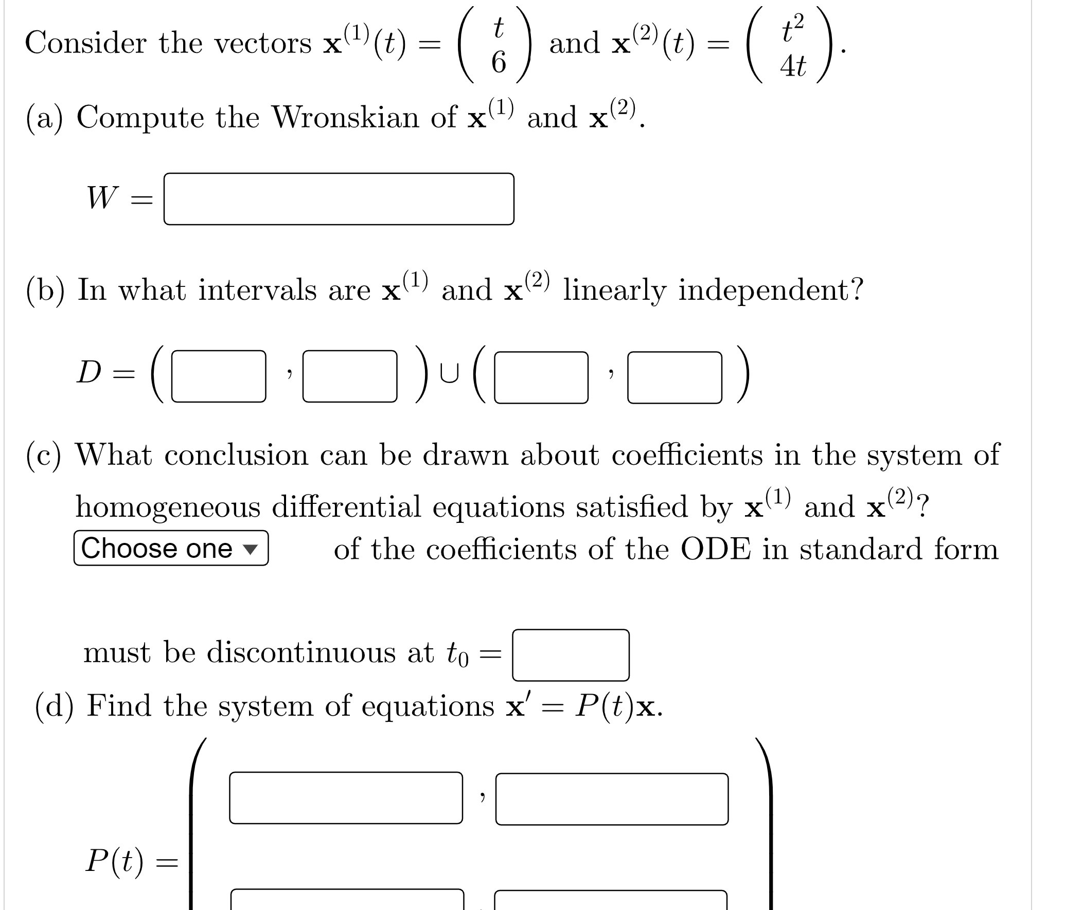 Solved Consider the vectors x(1)(t)=(t6) and x(2)(t)=(t24t) | Chegg.com
