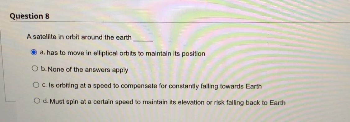 Solved Question 8 A satellite in orbit around the earth a. | Chegg.com
