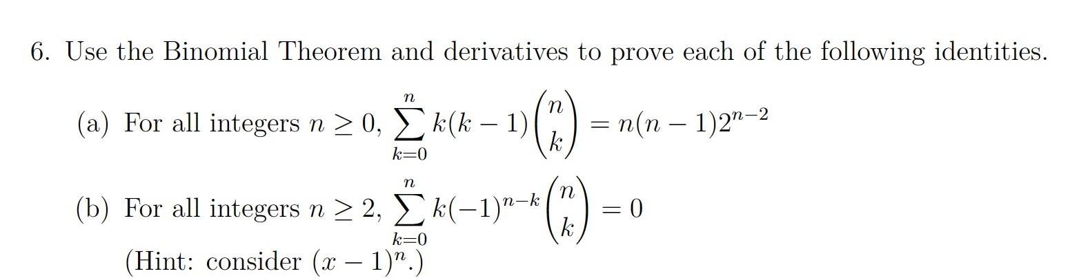 Solved 6. Use the Binomial Theorem and derivatives to prove | Chegg.com