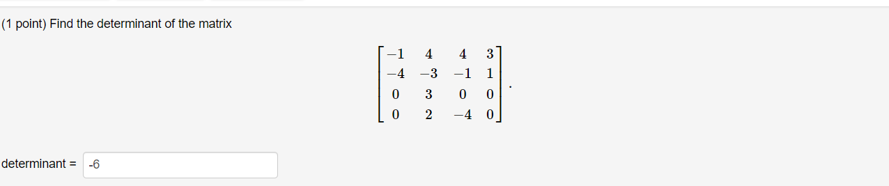 Solved (1 point) Find the determinant of the matrix | Chegg.com